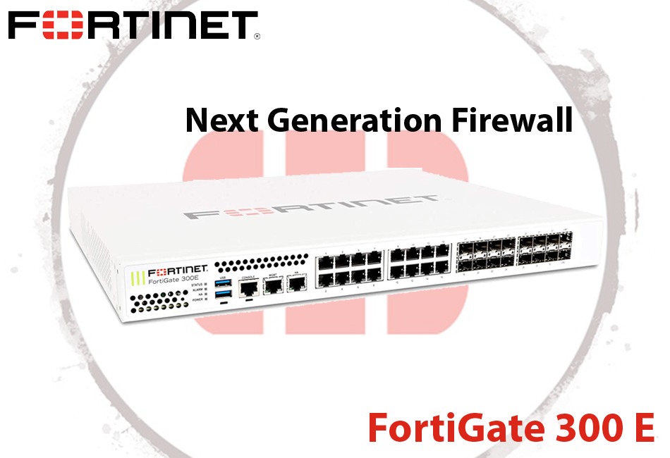 Fortinet FG-300E/301 E-Next Generation Firewall & Secure Web Gateway